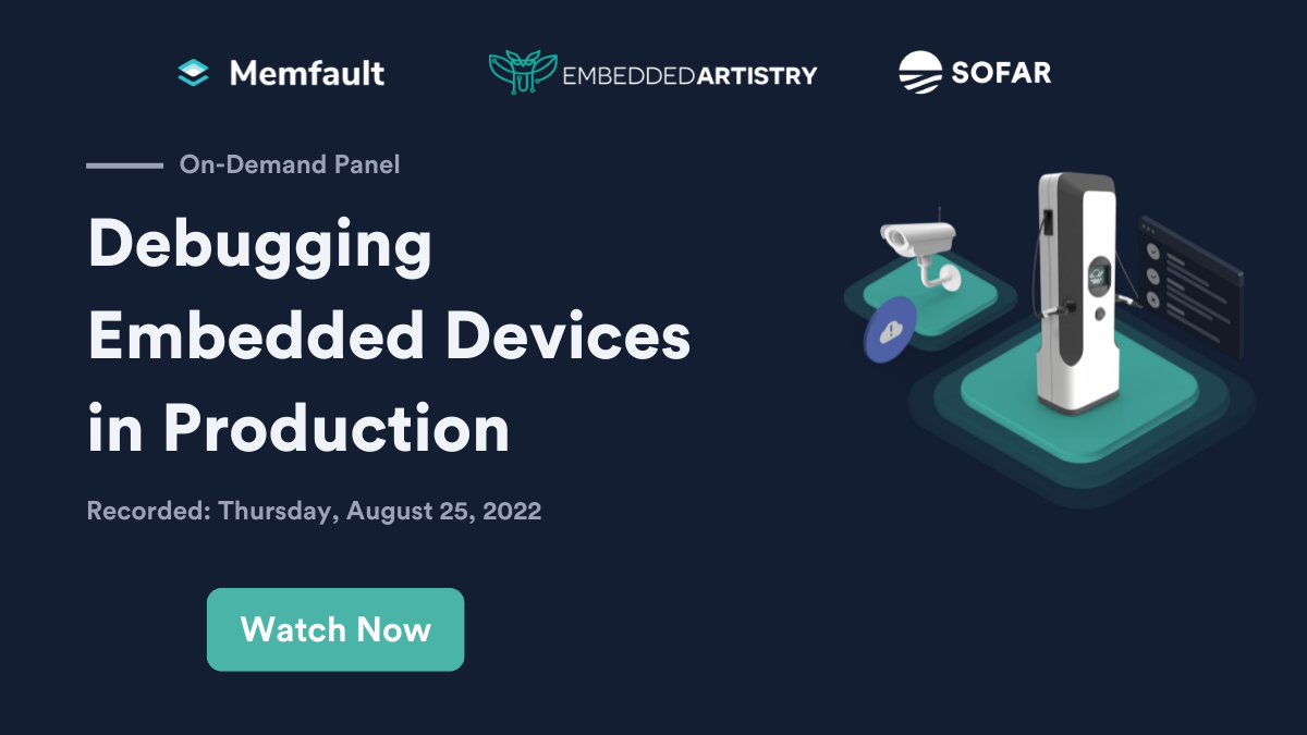 Virtual Panel: Debugging Embedded Devices in Production Virtual Panel: Debugging Embedded Devices in Production
